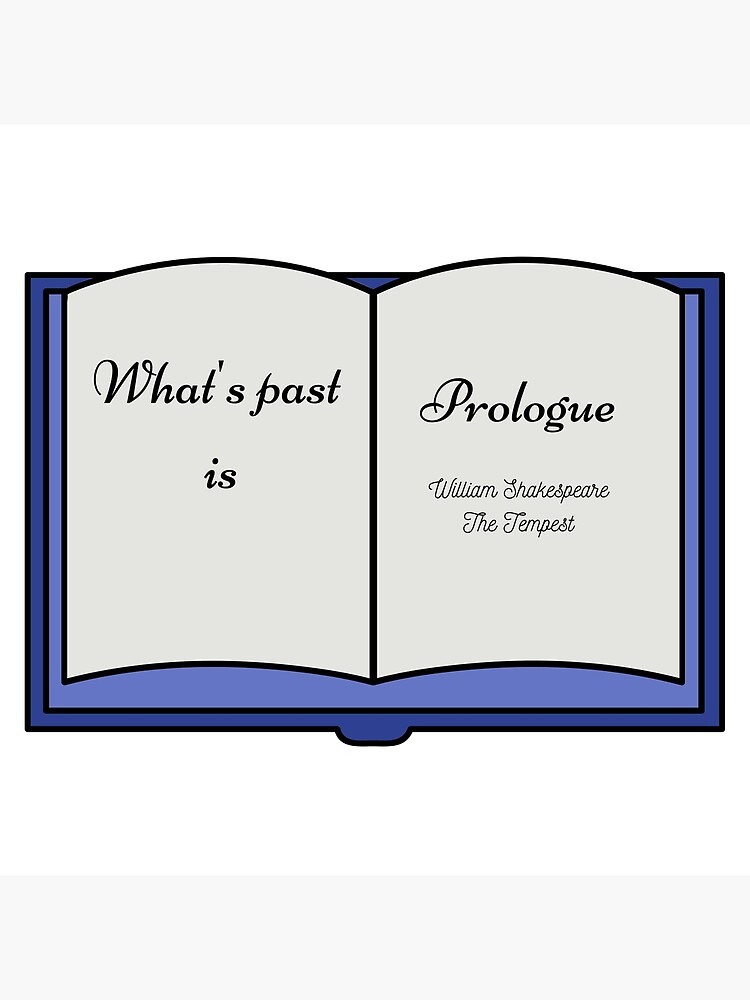 "Past is Prologue" Poster by ShakespeareNW1 | Redbubble