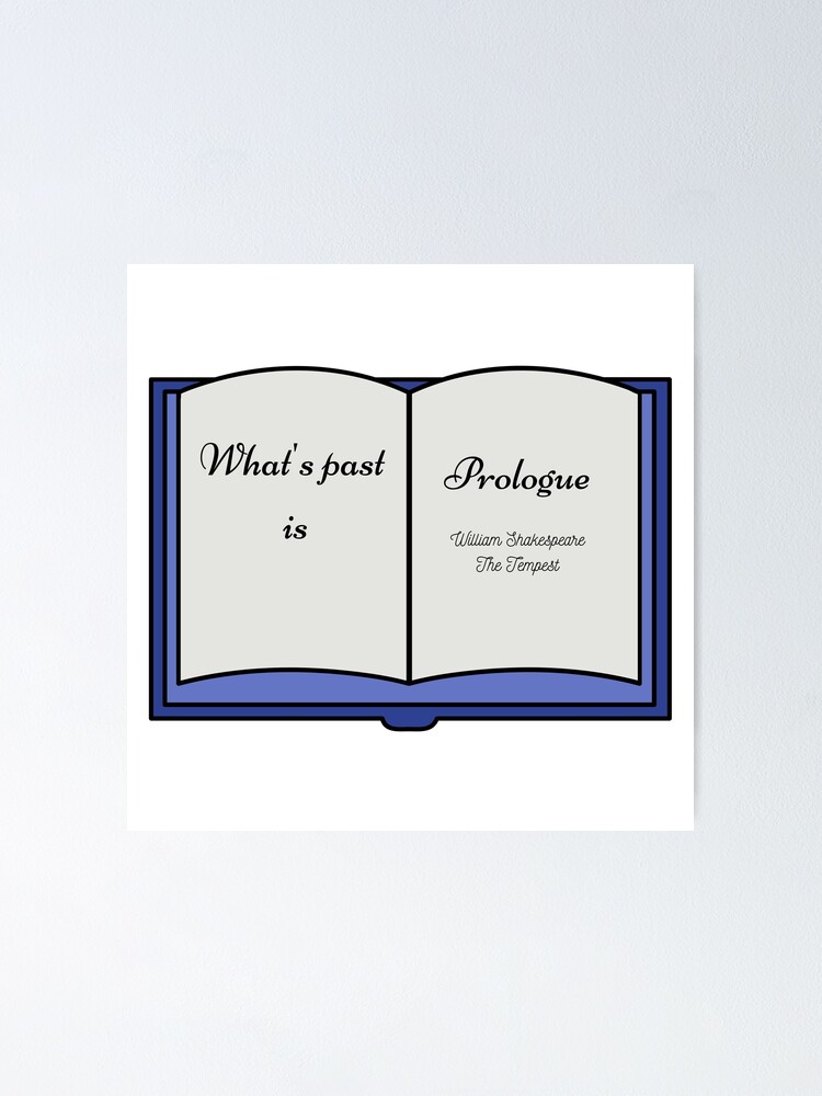 "Past is Prologue" Poster by ShakespeareNW1 | Redbubble