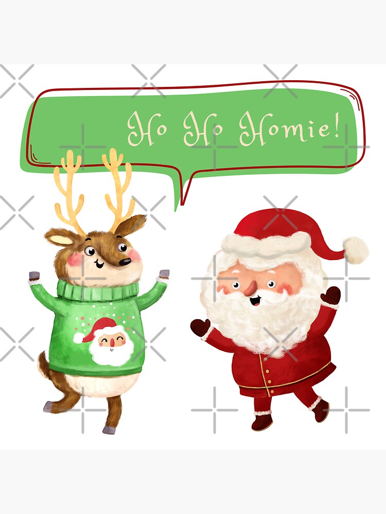 "Ho Ho Homie Santa Claus and Reindeer Greetings" Sticker for Sale by ...