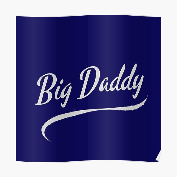 "Big Daddy" Poster for Sale by Maxwell-Alex | Redbubble