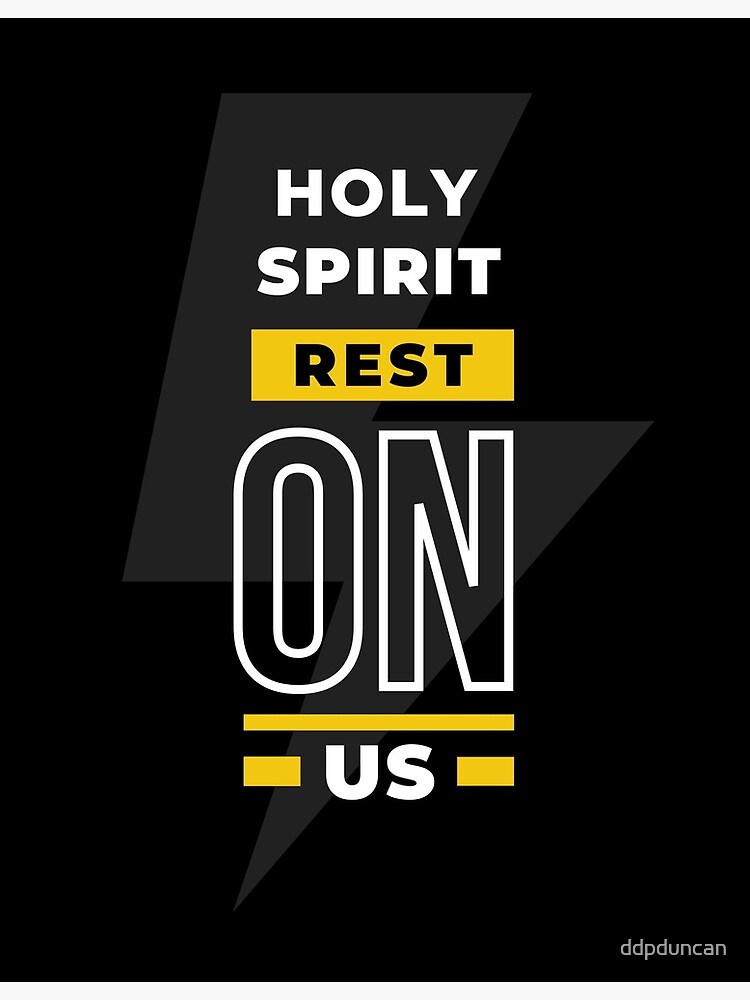 "Holy Spirit Rest On Us" Poster for Sale by ddpduncan | Redbubble