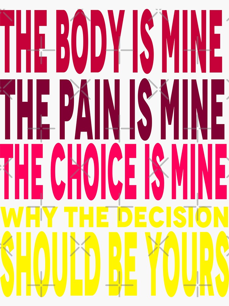 "the choice is mine the pain is mine the body is mine why the decision ...