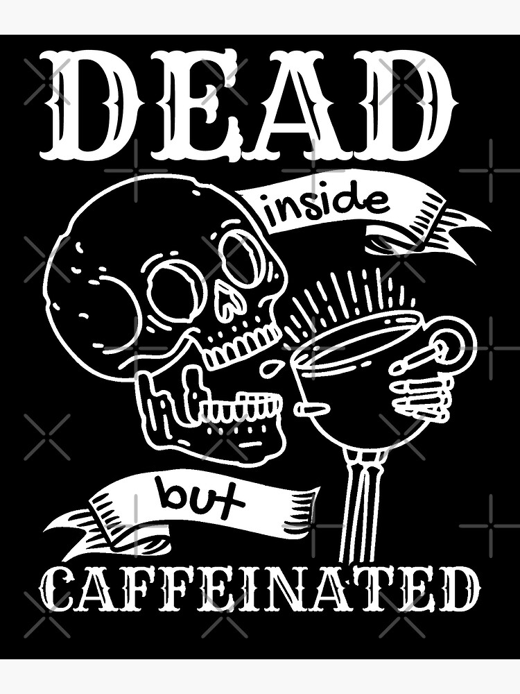 "Dead Inside But Caffeinated Skeleton | Halloween dead inside ...