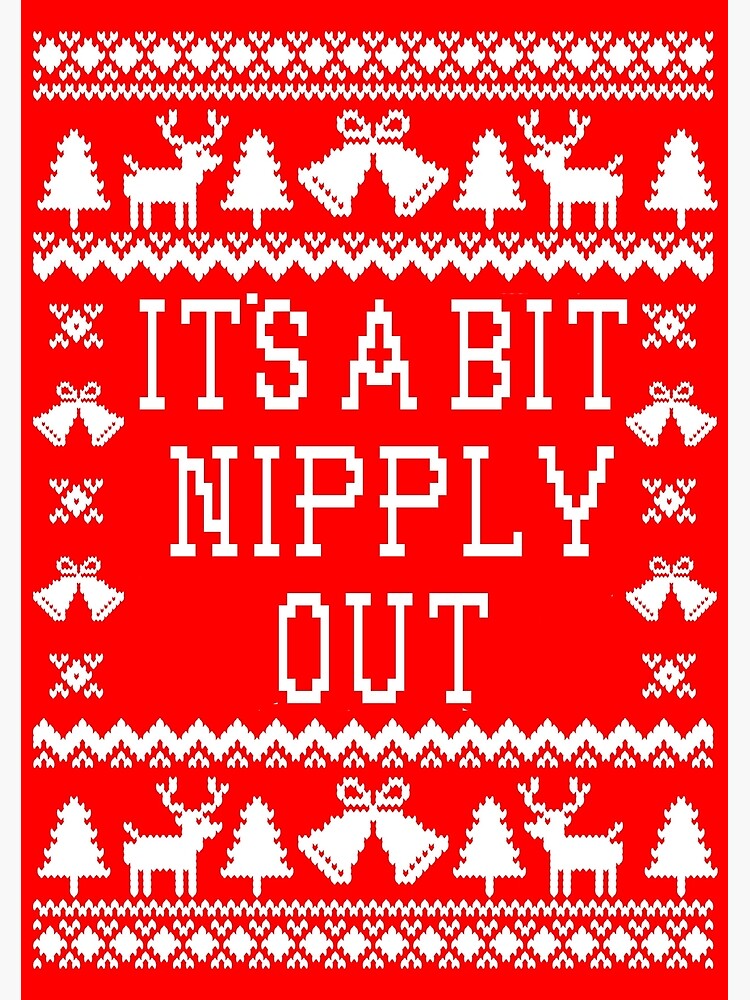 "It's A Bit Nipply Out" Poster for Sale by Christmas-Tees | Redbubble