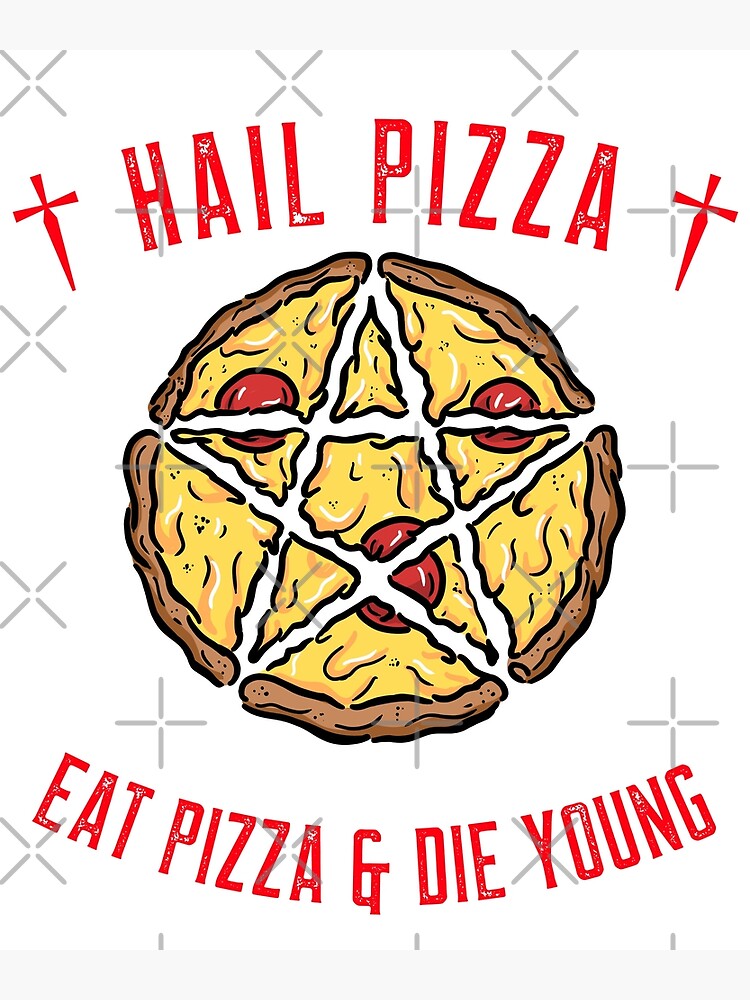 "Hail Pizza eat Pizza & Die Young" Poster for Sale by HJShop | Redbubble
