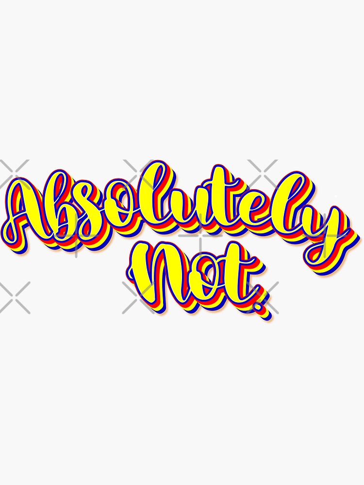 "absolutely not" Sticker for Sale by khalifiano | Redbubble
