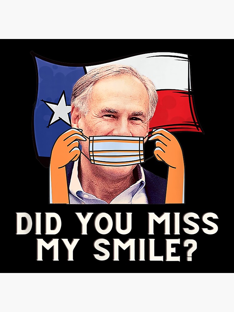 "Lifting Masks in Texas | Gregg Abbottz Mask" Poster for Sale by ...