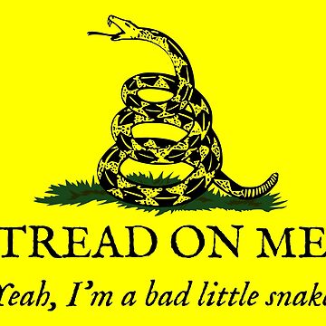 "Tread On Me - Yeah, I'm A Bad Little Snake" Fitted T-Shirt for Sale by ...