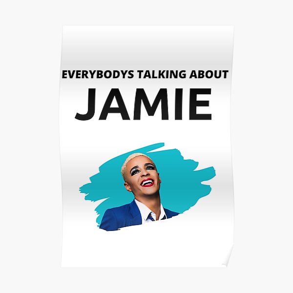 "everybodys talking about jamie" Poster for Sale by QUIRKY4 | Redbubble