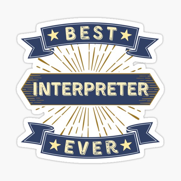 "Best Interpreter Ever" Sticker for Sale by LamaraK | Redbubble