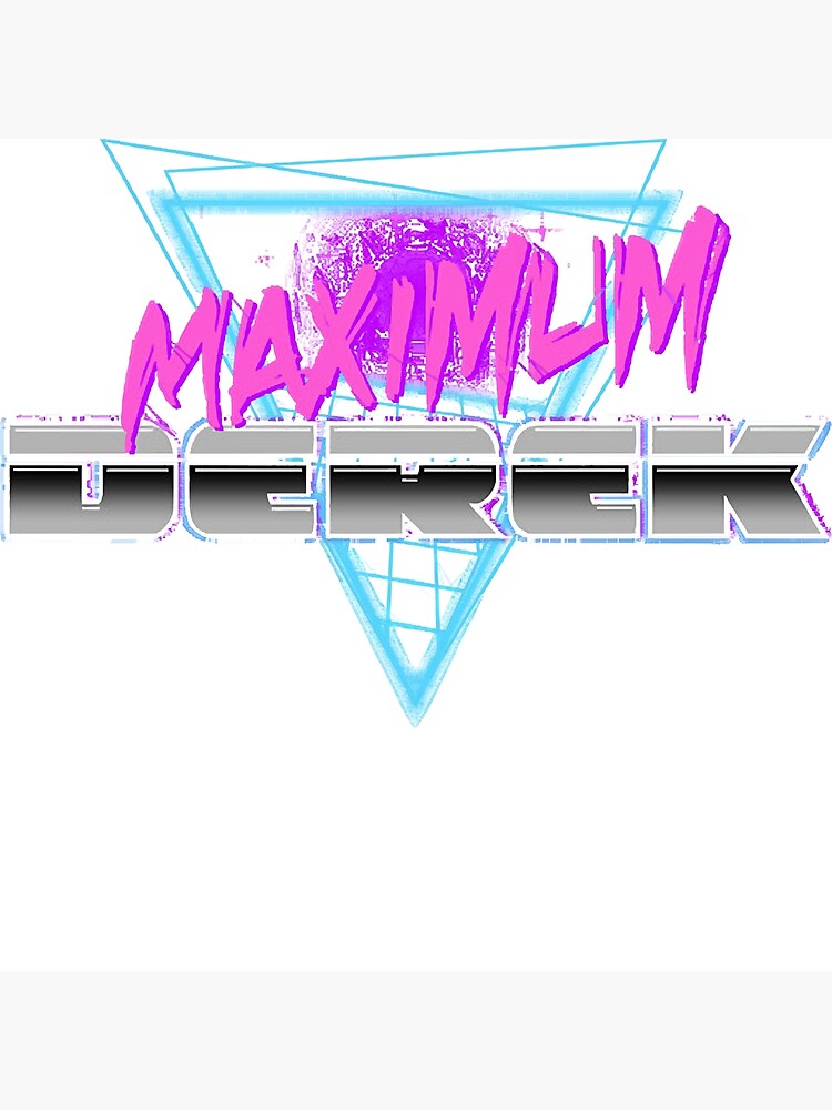 "Maximum Derek " Poster by JamieAguilar | Redbubble