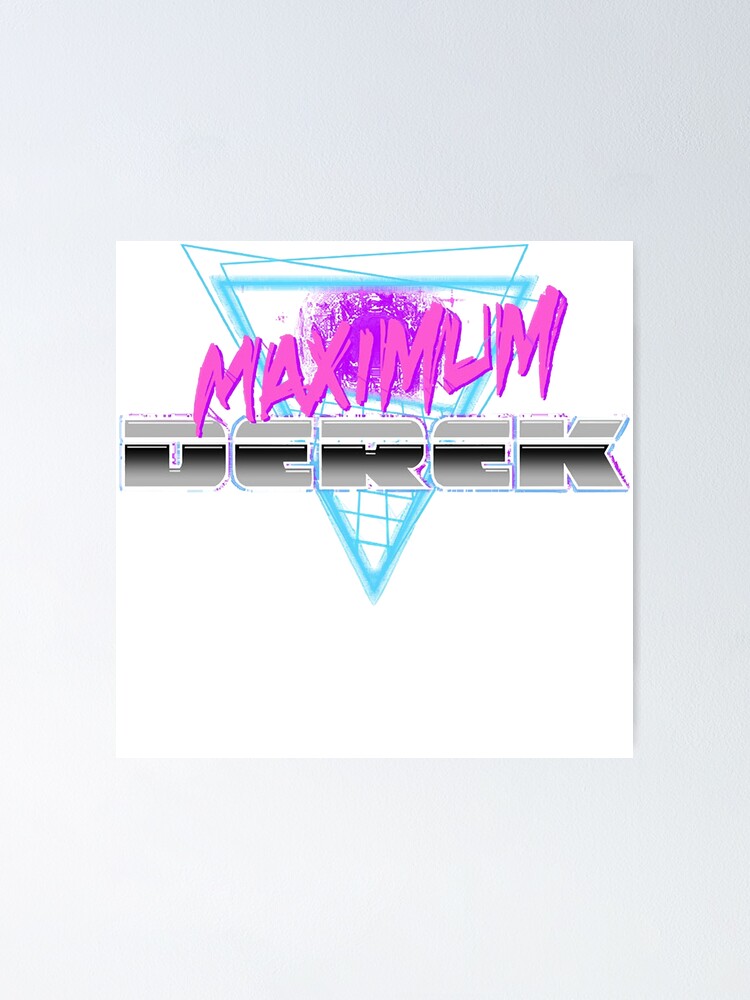 "Maximum Derek " Poster by JamieAguilar | Redbubble