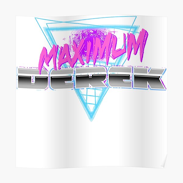 "Maximum Derek " Poster by JamieAguilar | Redbubble