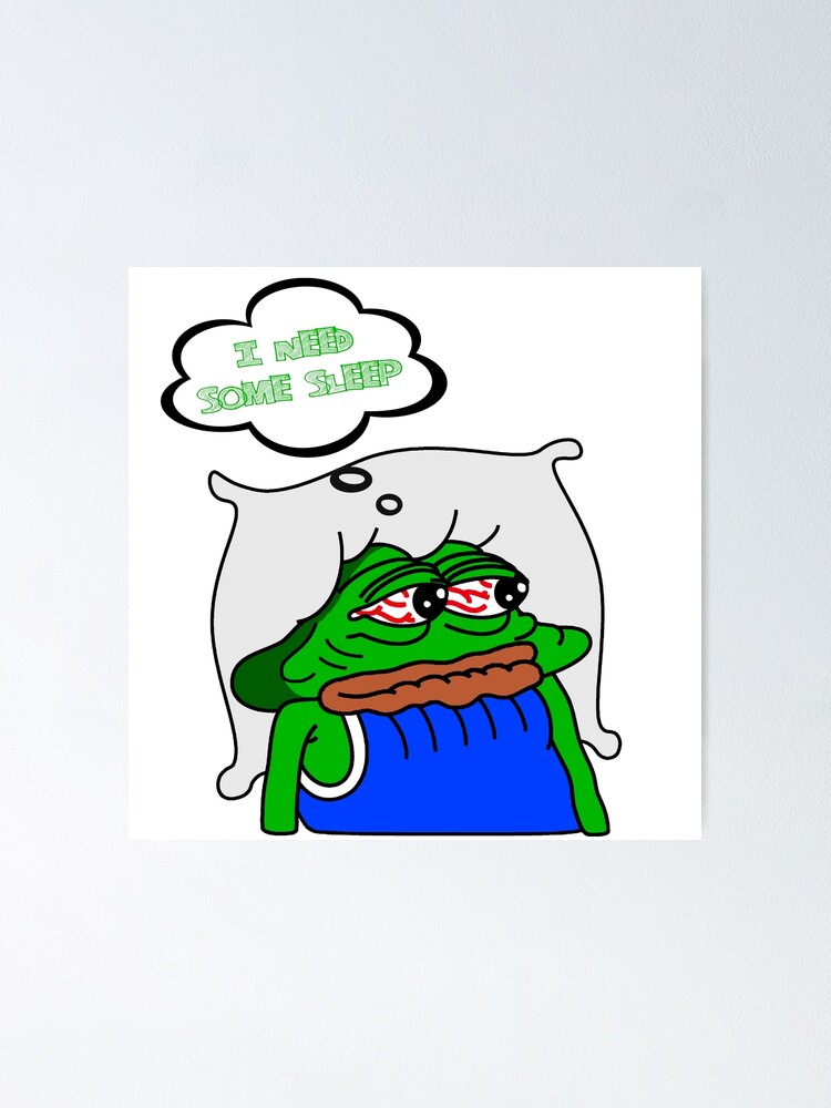 "Pepe Sleepy" Poster for Sale by PepePeepo | Redbubble