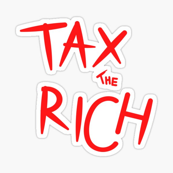 "Tax the Rich" Sticker for Sale by Dingbatsapparel | Redbubble