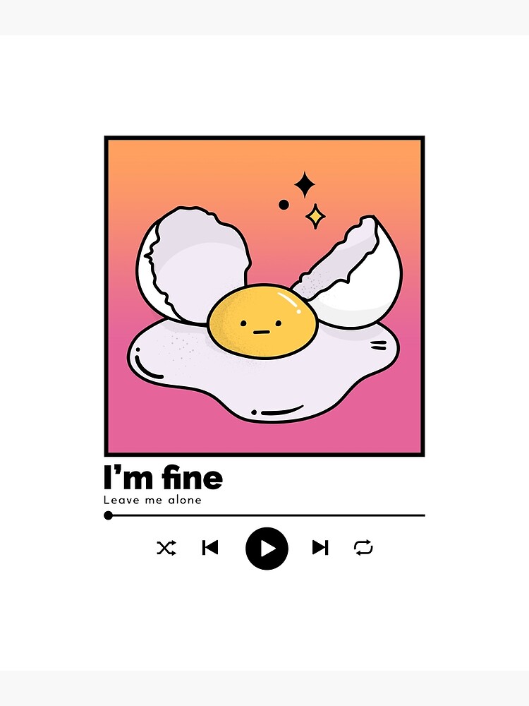 "I'm fine Leave me alone" Poster for Sale by Testyy42 | Redbubble