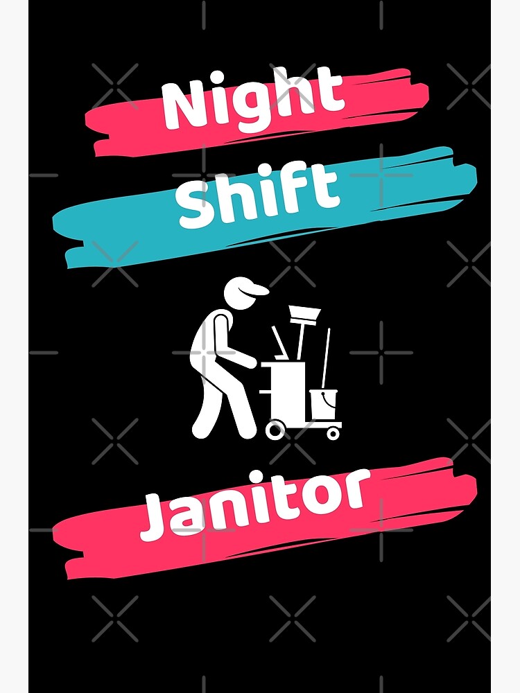 "Night Shift Janitor" Poster for Sale by ExploreTheStore | Redbubble
