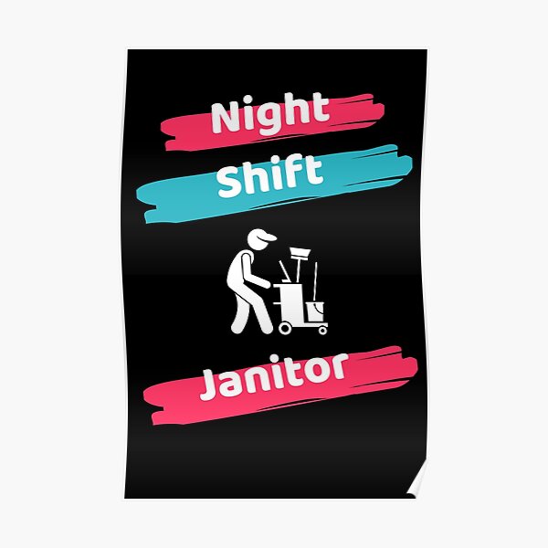 "Night Shift Janitor" Poster for Sale by ExploreTheStore | Redbubble