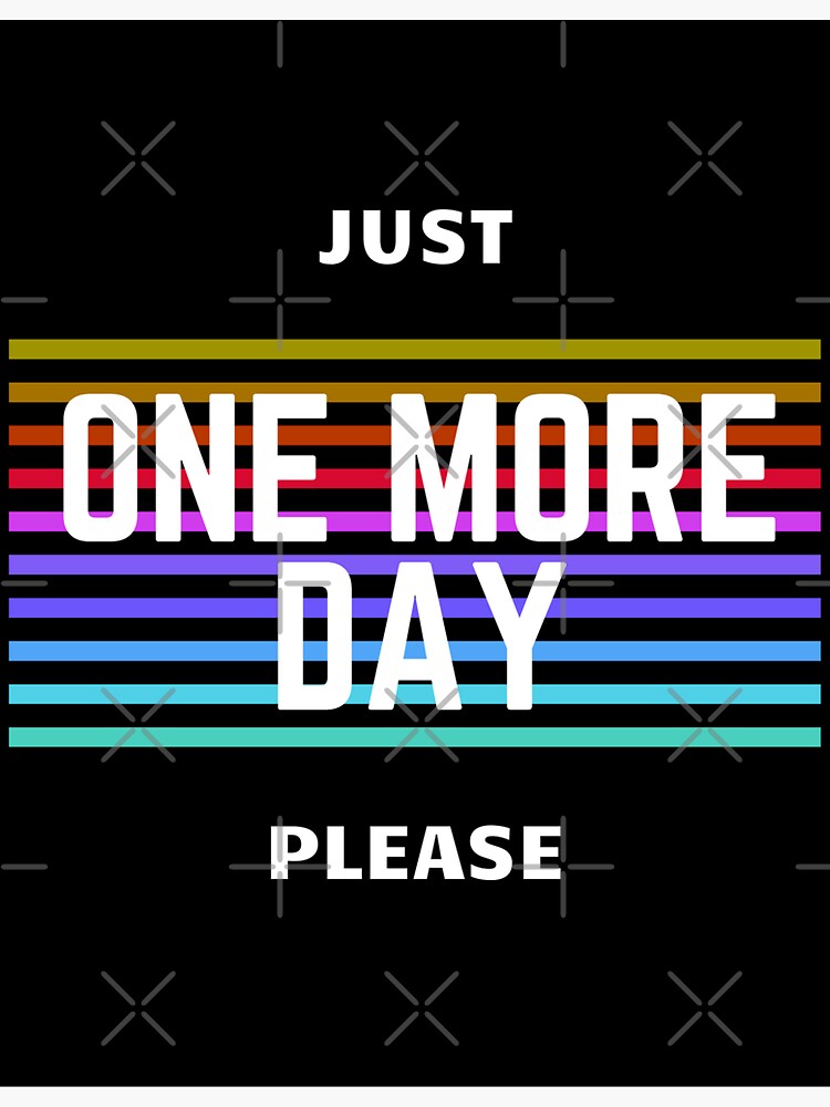 "Just one more day" Sticker for Sale by mapacs100 | Redbubble