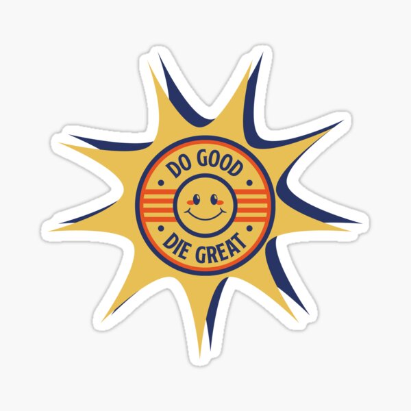 "Do good, die great !" Sticker for Sale by AdvanceDesign | Redbubble