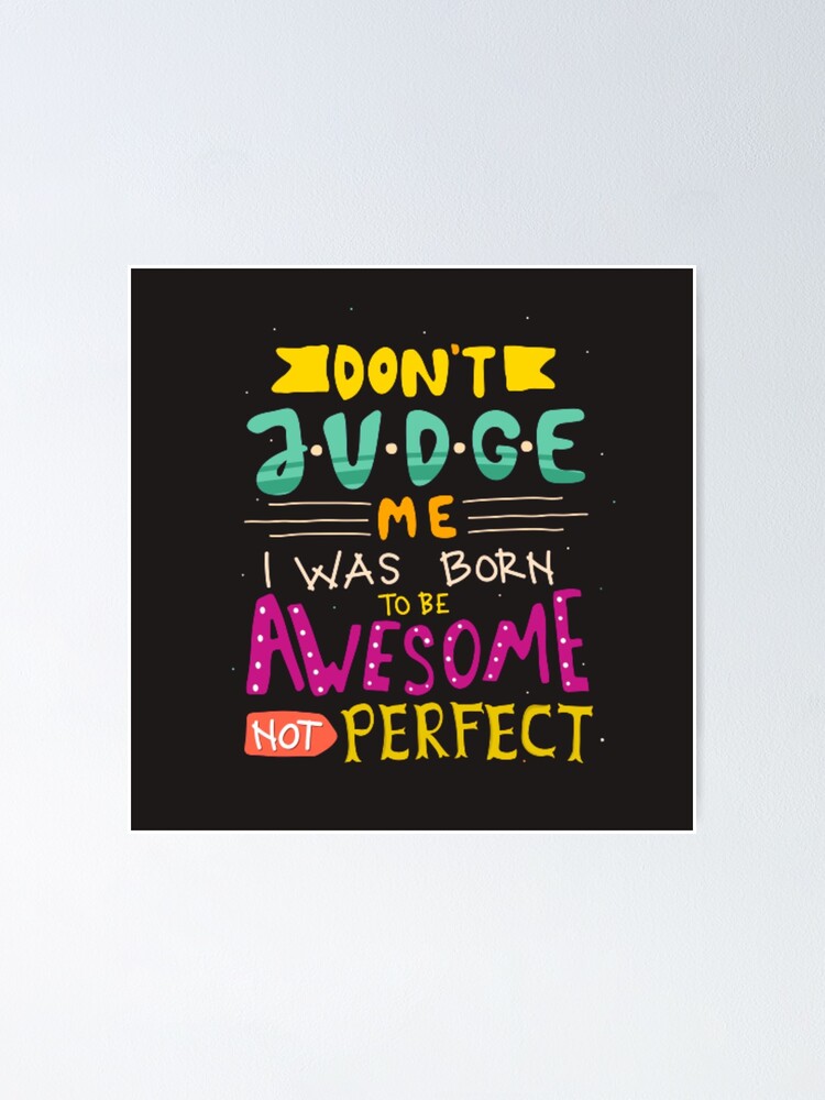 "Don't Judge Me" Poster for Sale by Mr-LeBlanc80 | Redbubble