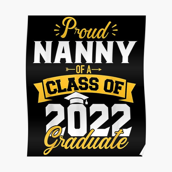 " Proud Nanny Class 2022 Graduate Senior Gift" Poster for Sale by ...