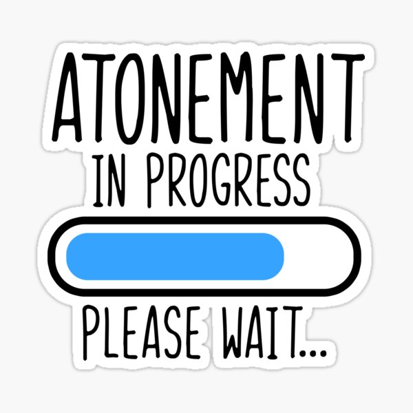"Atonement in Progress Please Wait Black" Sticker for Sale by JewNana ...