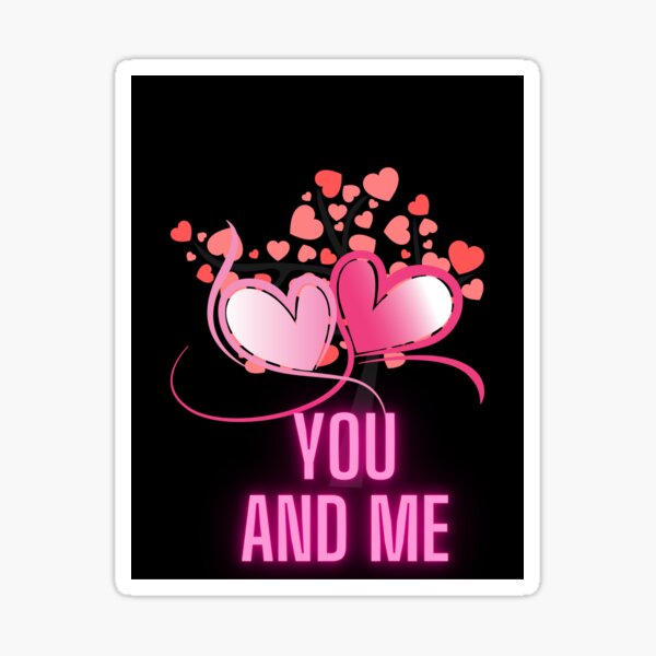 "YOU AND ME" Sticker for Sale by mapacs100 | Redbubble