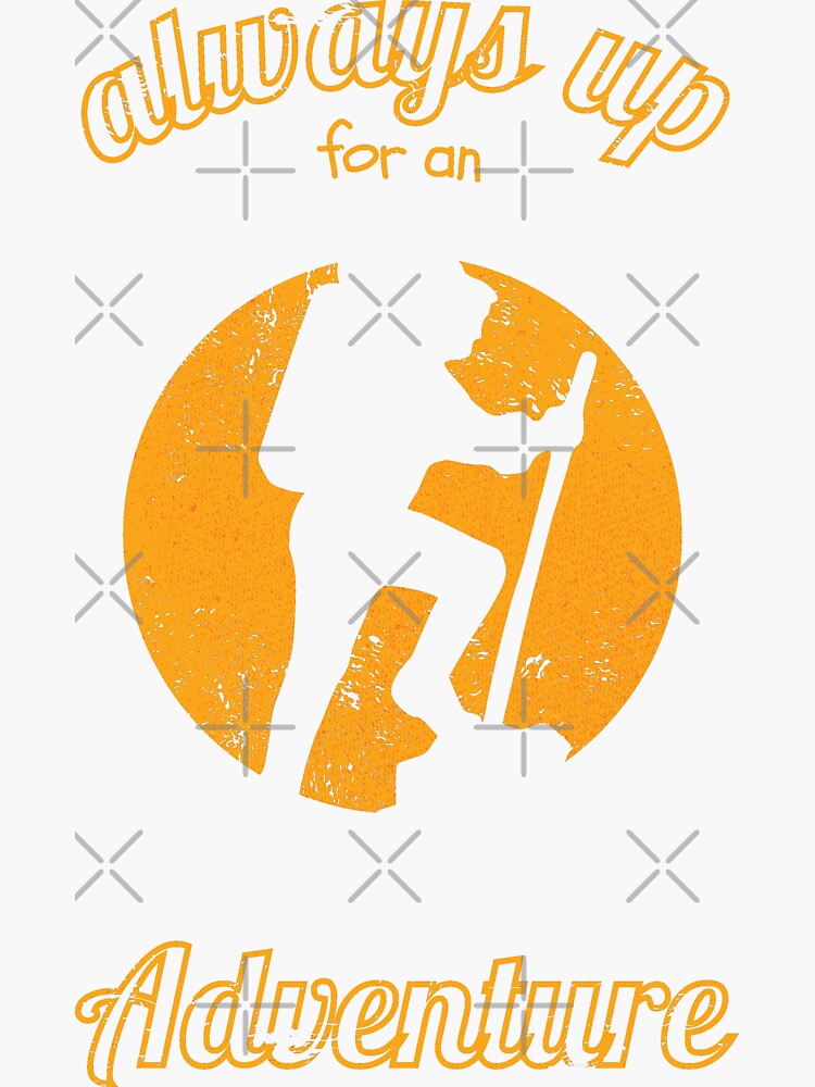 "Always up for an adventure" Sticker for Sale by NomadMessenger | Redbubble