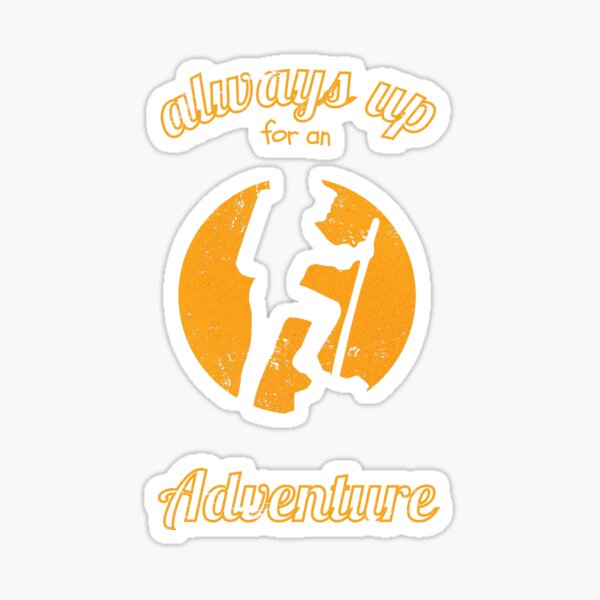 " Always up for an adventure" Sticker for Sale by NomadMessenger ...