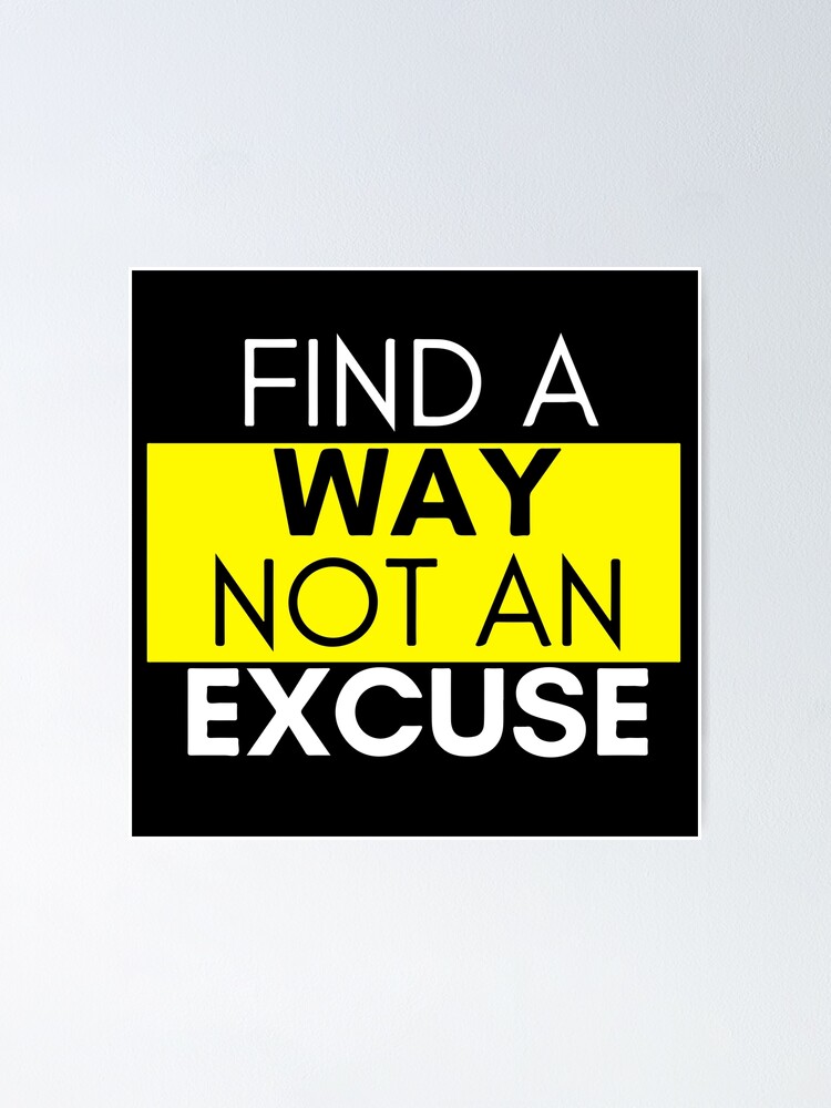 "Find A Way Not An Excuse Inspirational Motivational Quote Design ...