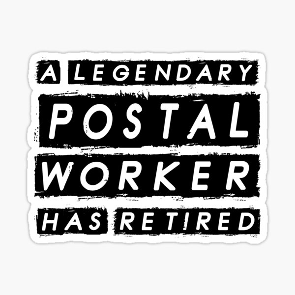 "A legendary postal worker has retired" Sticker for Sale by ...