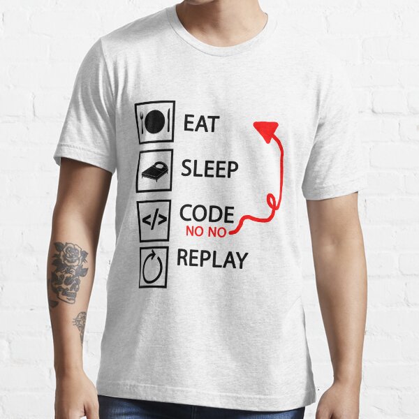 "Eat, Sleep, Code, Repeat " T-shirt for Sale by ELPRONTO-DESIGN ...