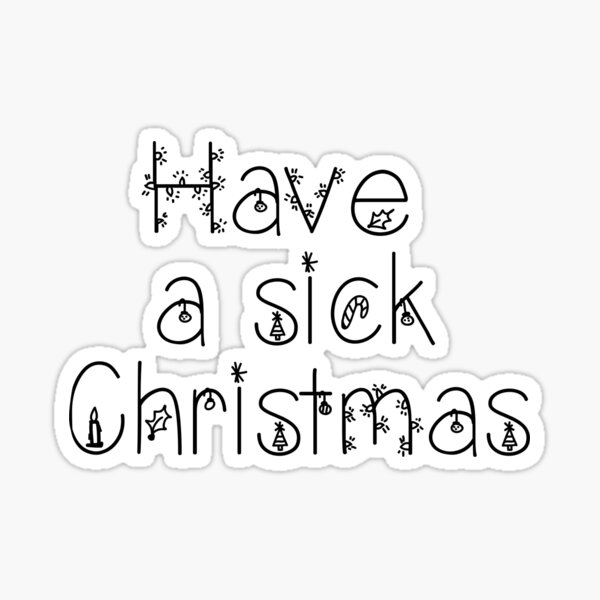 "Have a sick Christmas" Sticker by psyduck25 | Redbubble