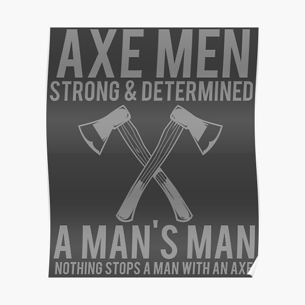 "Axe Men, Manly Man" Poster by Sod0ku | Redbubble