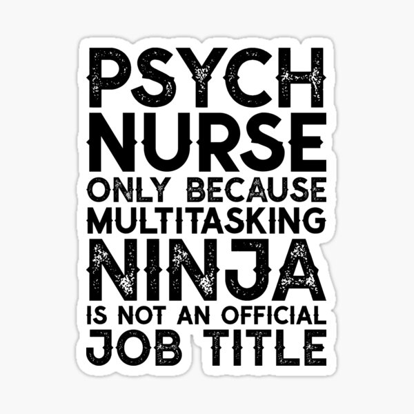 "Psych Nurse Only Because Multitasking - Nursing Funny" Sticker for ...