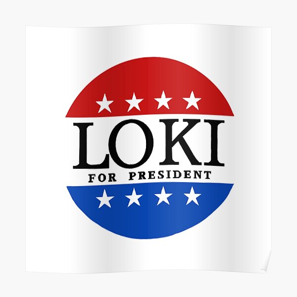 "Loki For President" Poster for Sale by Zanna7 | Redbubble