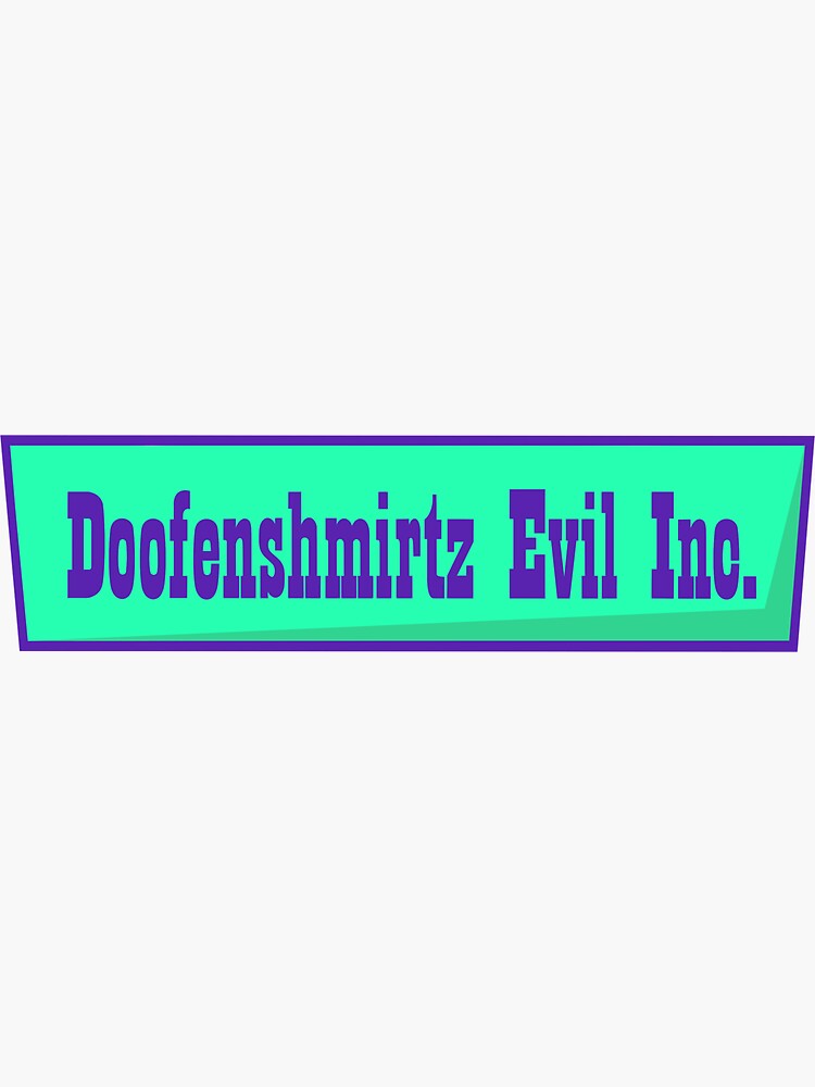 "Doofenshmirtz Evil Inc. " Sticker for Sale by KingCustoms | Redbubble