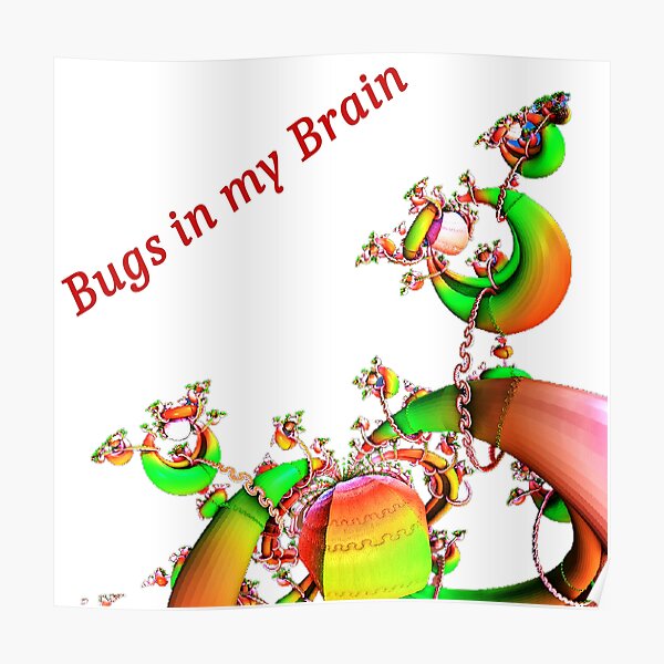 "Bugs in my Brain" Poster for Sale by Traveltejas | Redbubble