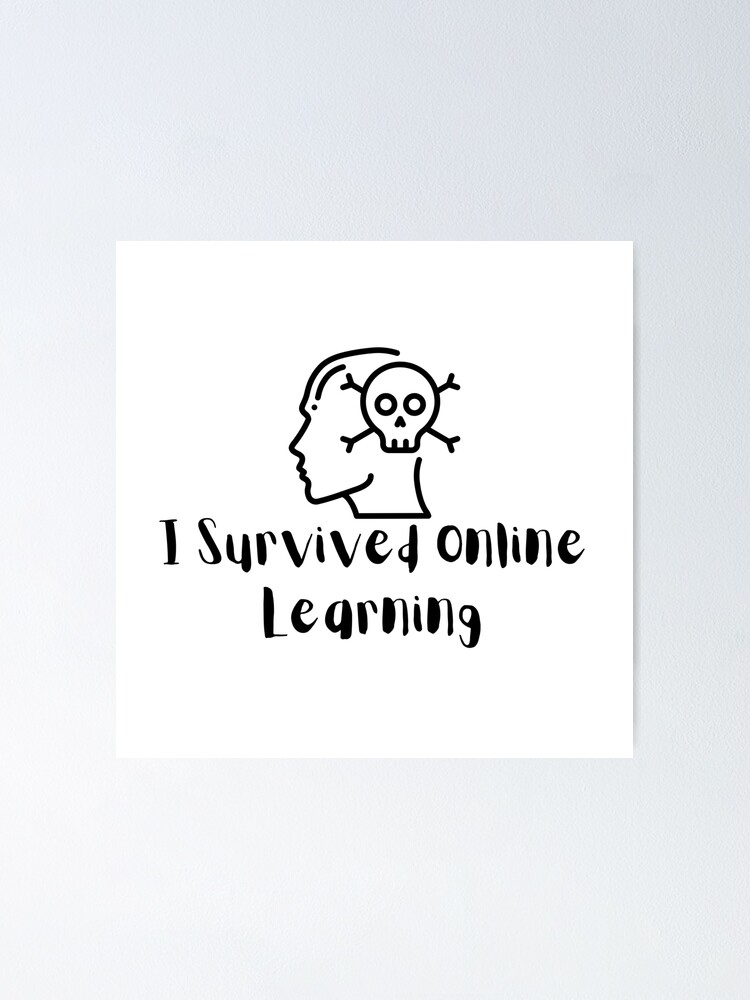 "I Survived Online Learning" Poster for Sale by billionairebrnd | Redbubble