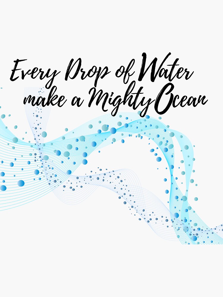 "Every drop of water make a mighty Ocean" Sticker for Sale by AIOSG ...