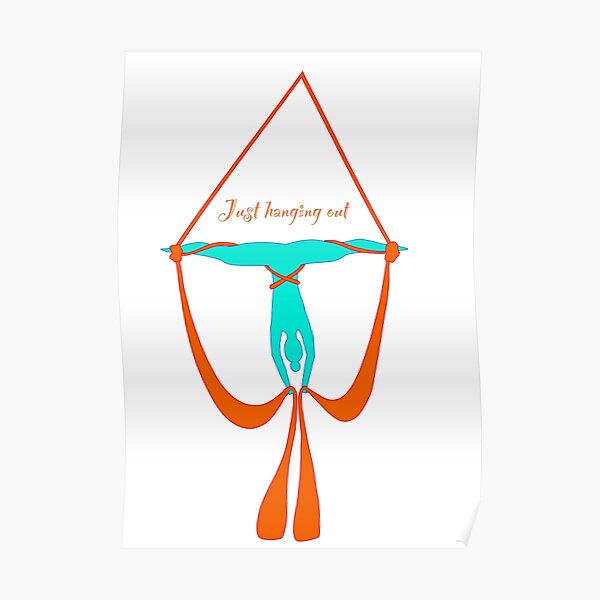 "Just hanging out funny aerial silk pun joke" Poster for Sale by -Lily ...