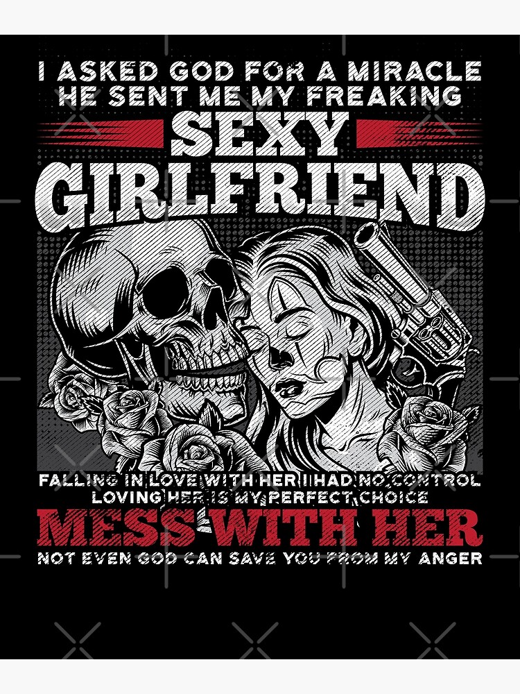 I Asked God A Miracle He Sent My Sexy Girlfriend Poster By Roxy7922