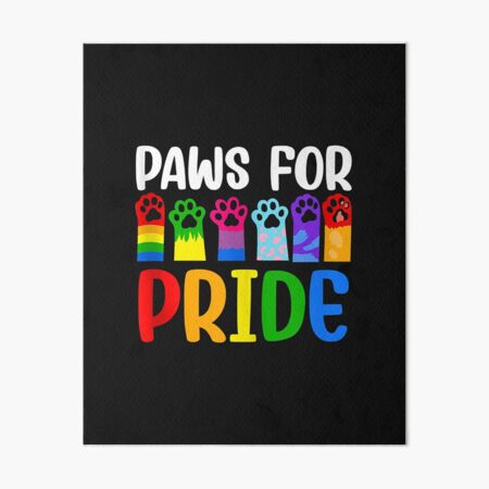 "Paws For Pride Month LGBTQ Gay Lesbian Pets Cats Dogs Lover" Art Board ...