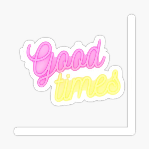 "good times " Sticker for Sale by Aziales | Redbubble