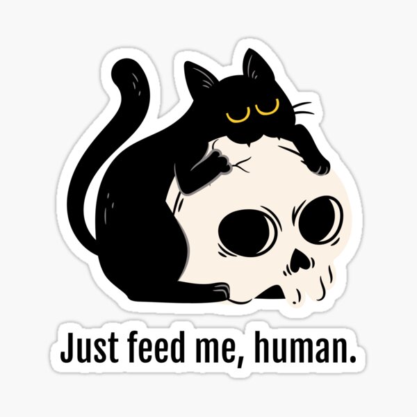 "Cat just feed me human " Sticker for Sale by Eyeoftiger | Redbubble