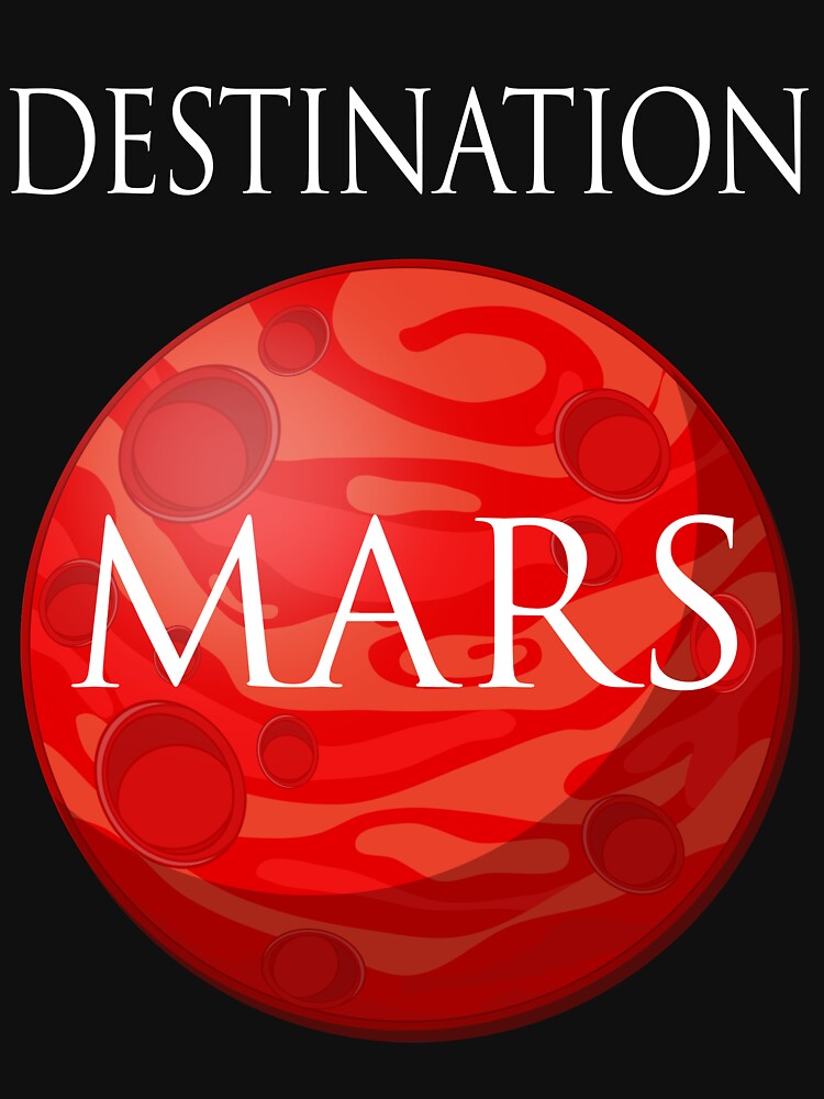 "Destination Mars Space" T-shirt for Sale by ozziwar | Redbubble ...