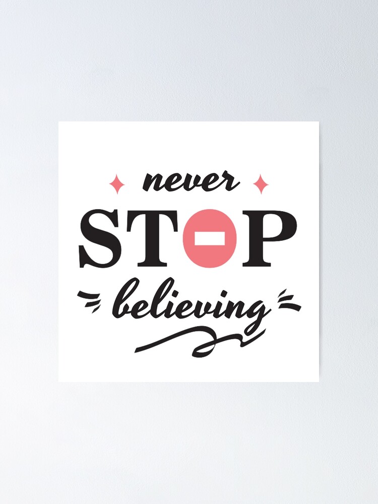 "Never Stop Believing" Poster by Y-Muqsit | Redbubble