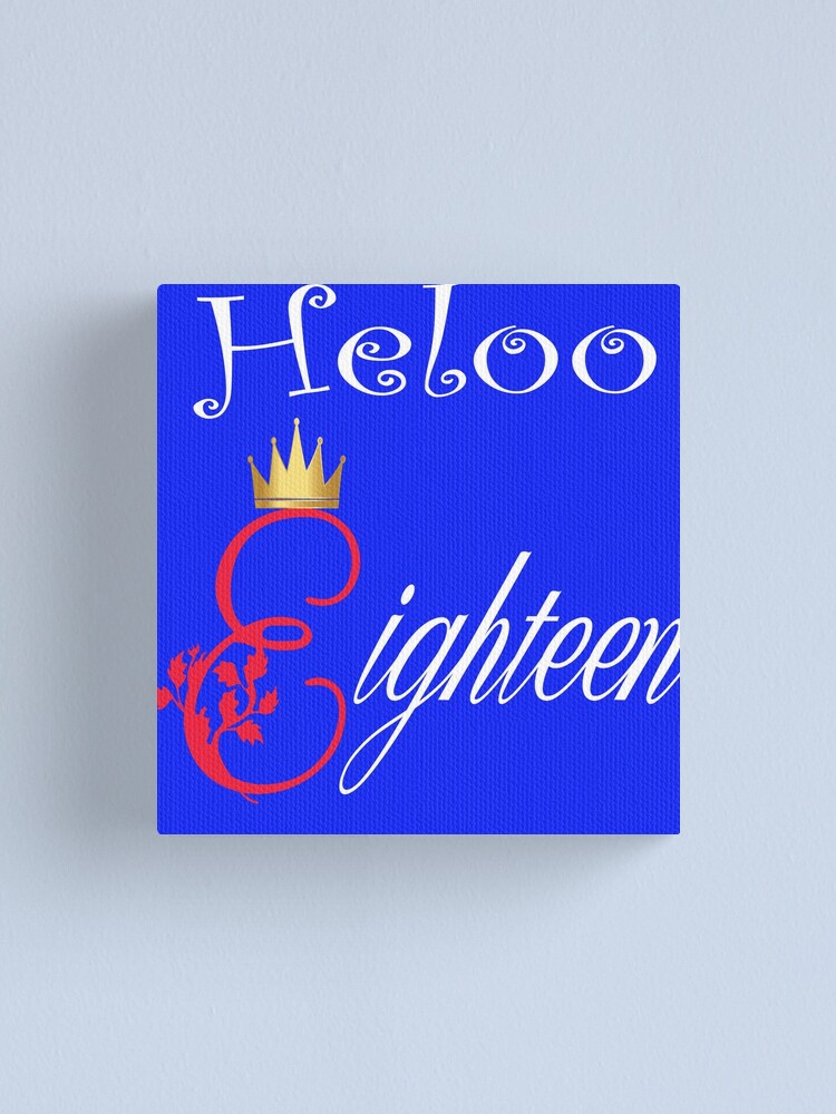 "Hello 18/18th Birthday Essential-18 years queen daughter" Canvas Print ...