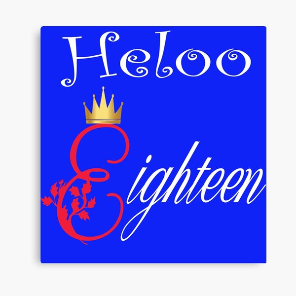 "Hello 18/18th Birthday Essential-18 years queen daughter" Canvas Print ...